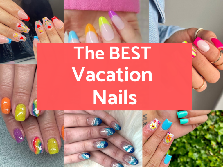 43 Best And Most Trendy Vacation Nails